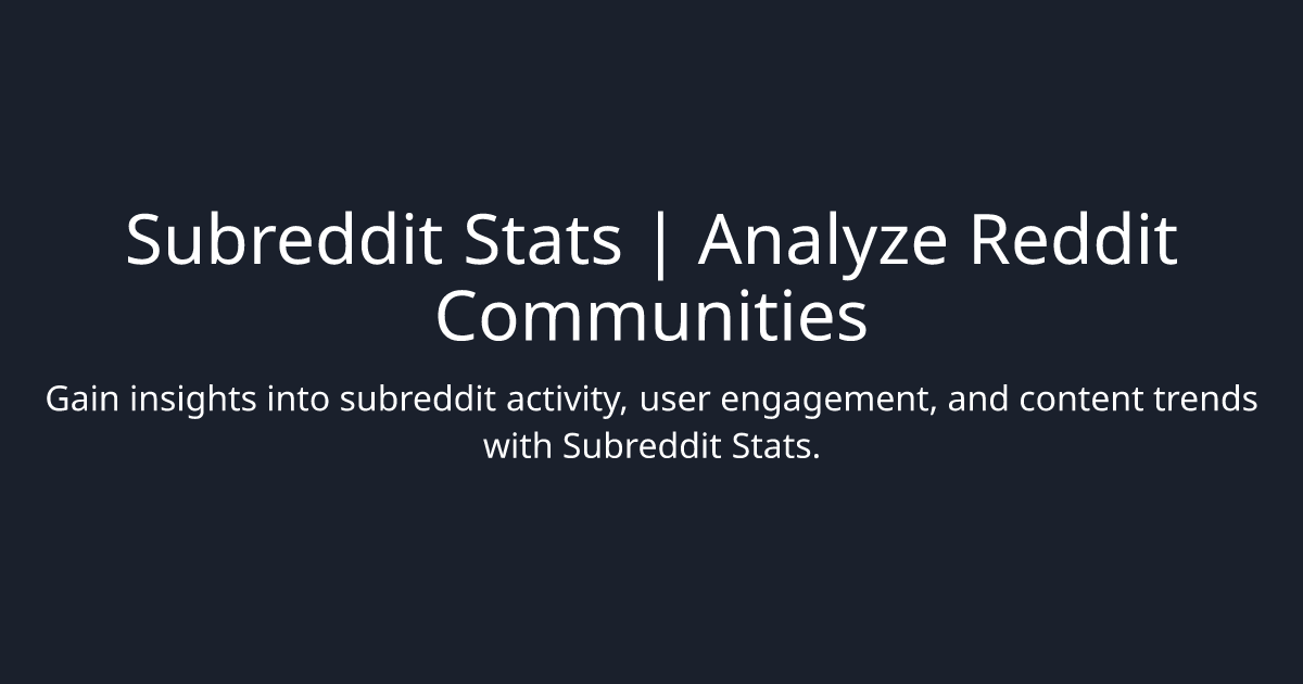 Subreddit Stats | Analyze Reddit Communities Subreddit Stats | Analyze Reddit Communities